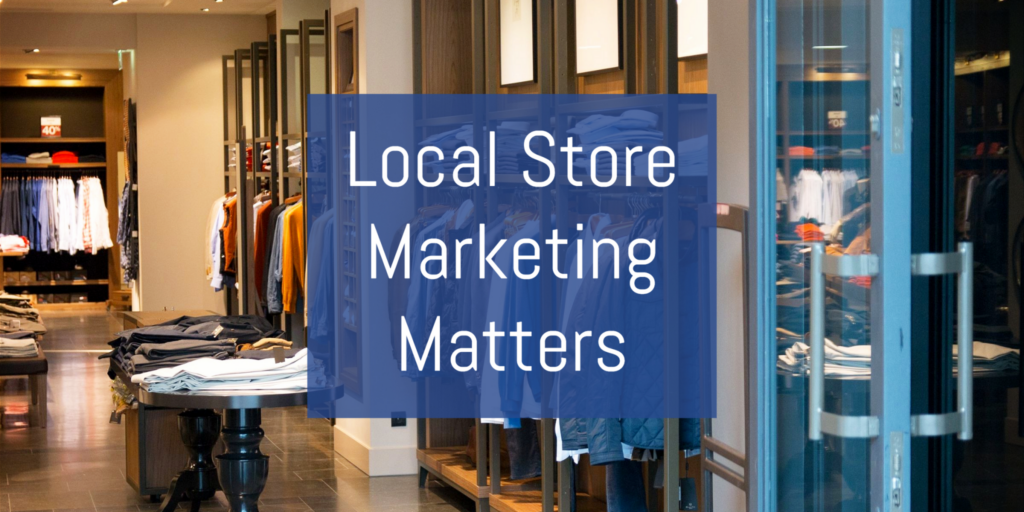 Why Local Store Marketing Matters - Evoke Strategy